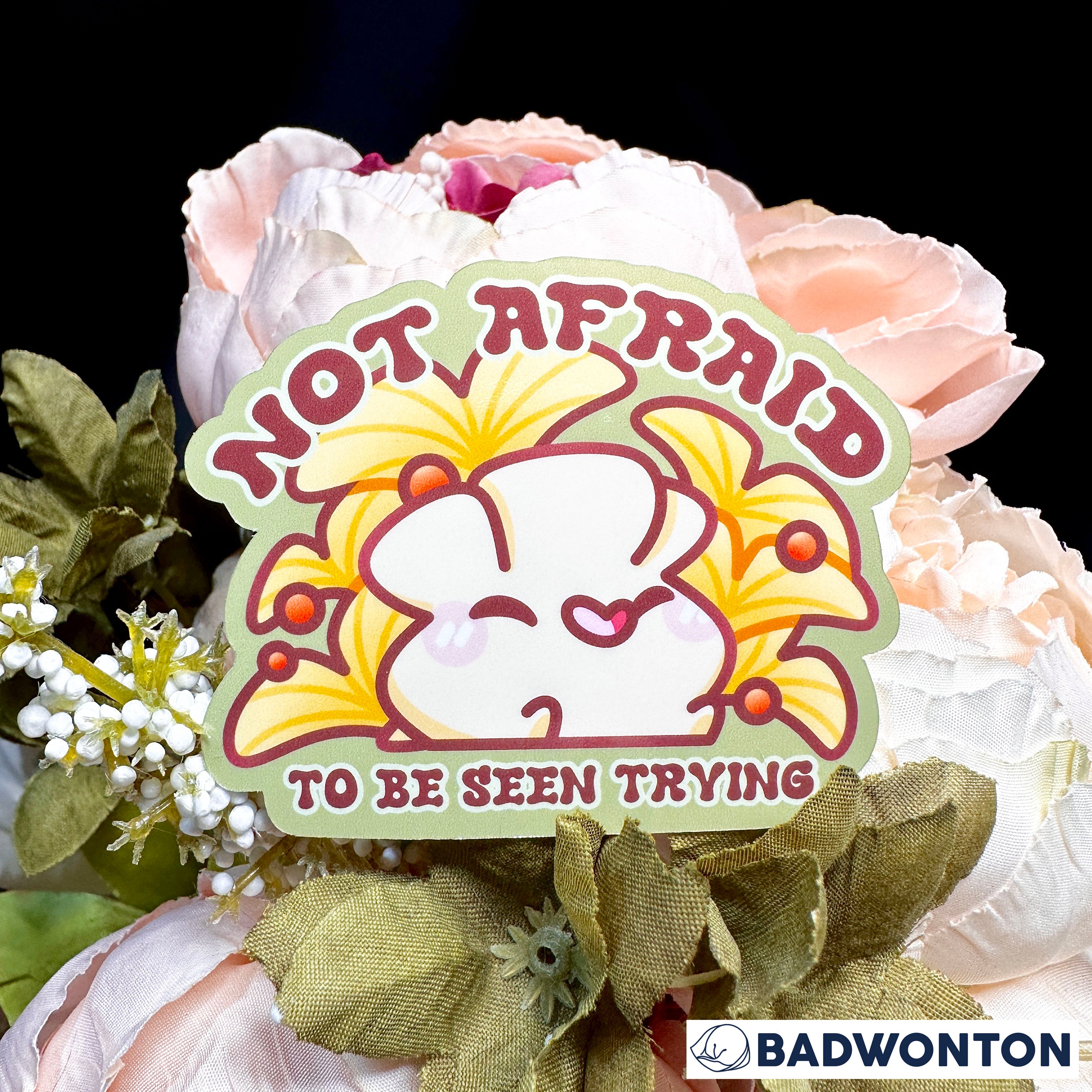 Badwonton Not Afraid To Be Seen Trying Sticker – badwonton